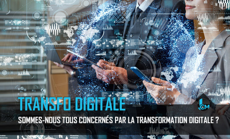 La transformation digitale : Sommes-nous tous concernés par elle