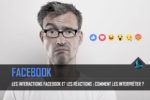 Les interactions Facebook et les réactions : Comment les interpréter
