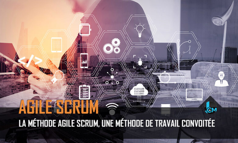 La méthode Agile Scrum, une méthode de travail convoitée