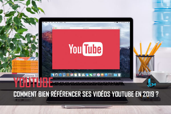 Comment bien référencer ses vidéos YouTube en 2019