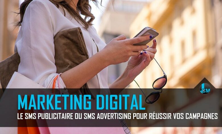 Le SMS publicitaire ou SMS advertising pour réussir vos campagnes