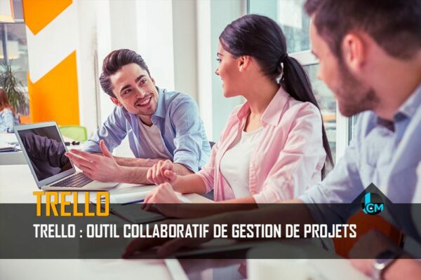 Trello : Le guide d'utilisation Trello pour vos projets collaboratifs